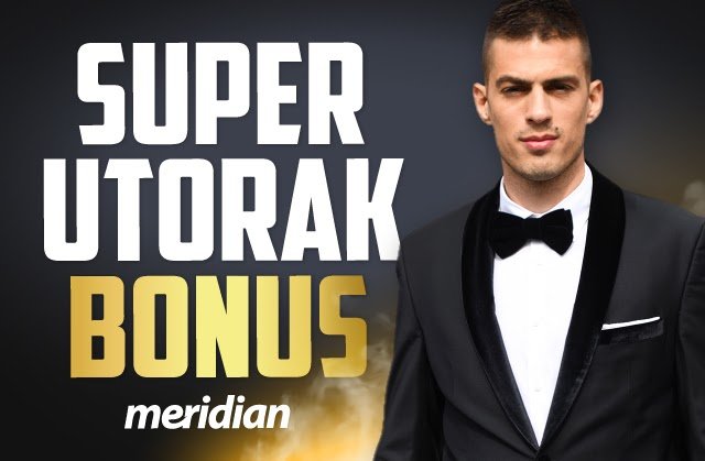 SUPER UTORAK stiže i donosi BONUS – Proveri svoj nalog u Meridianu ...